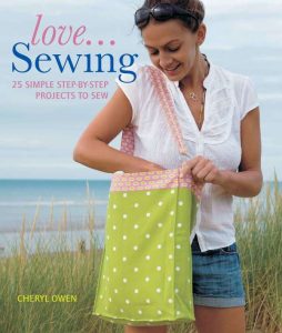 Book Review – Love…Sewing: 25 Simple Step-By-Step Projects to Sew – Sewing